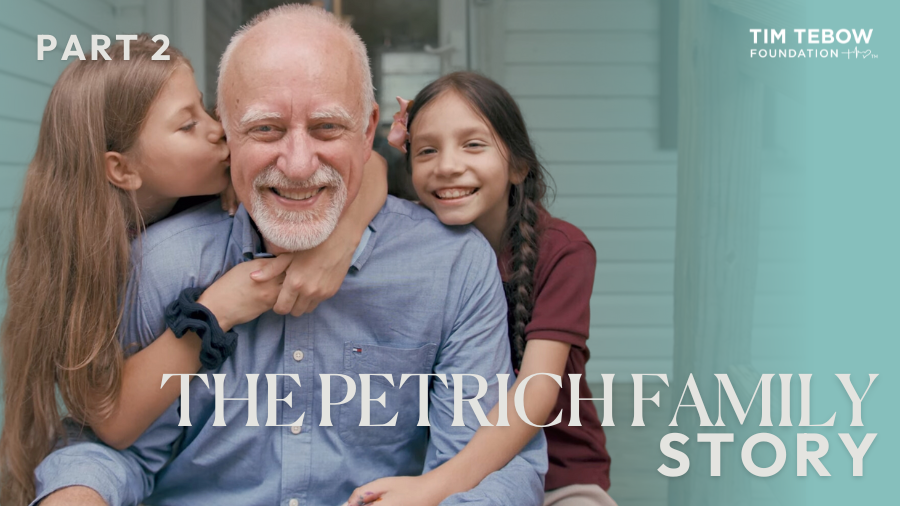 Petrich Family Story Part 2 :: Tim Tebow Foundation